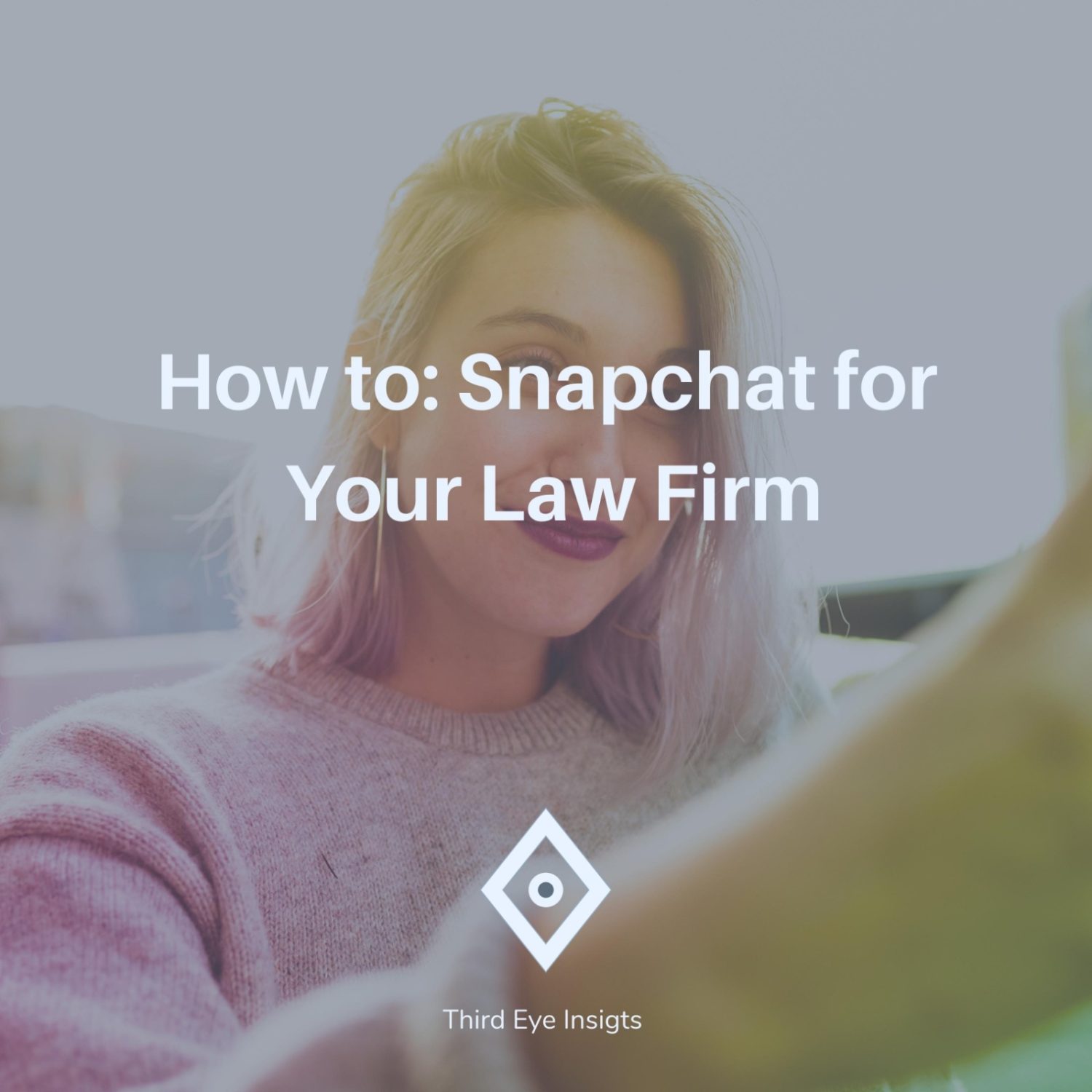 How to: Snapchat for Law Firm - Third Eye Insights