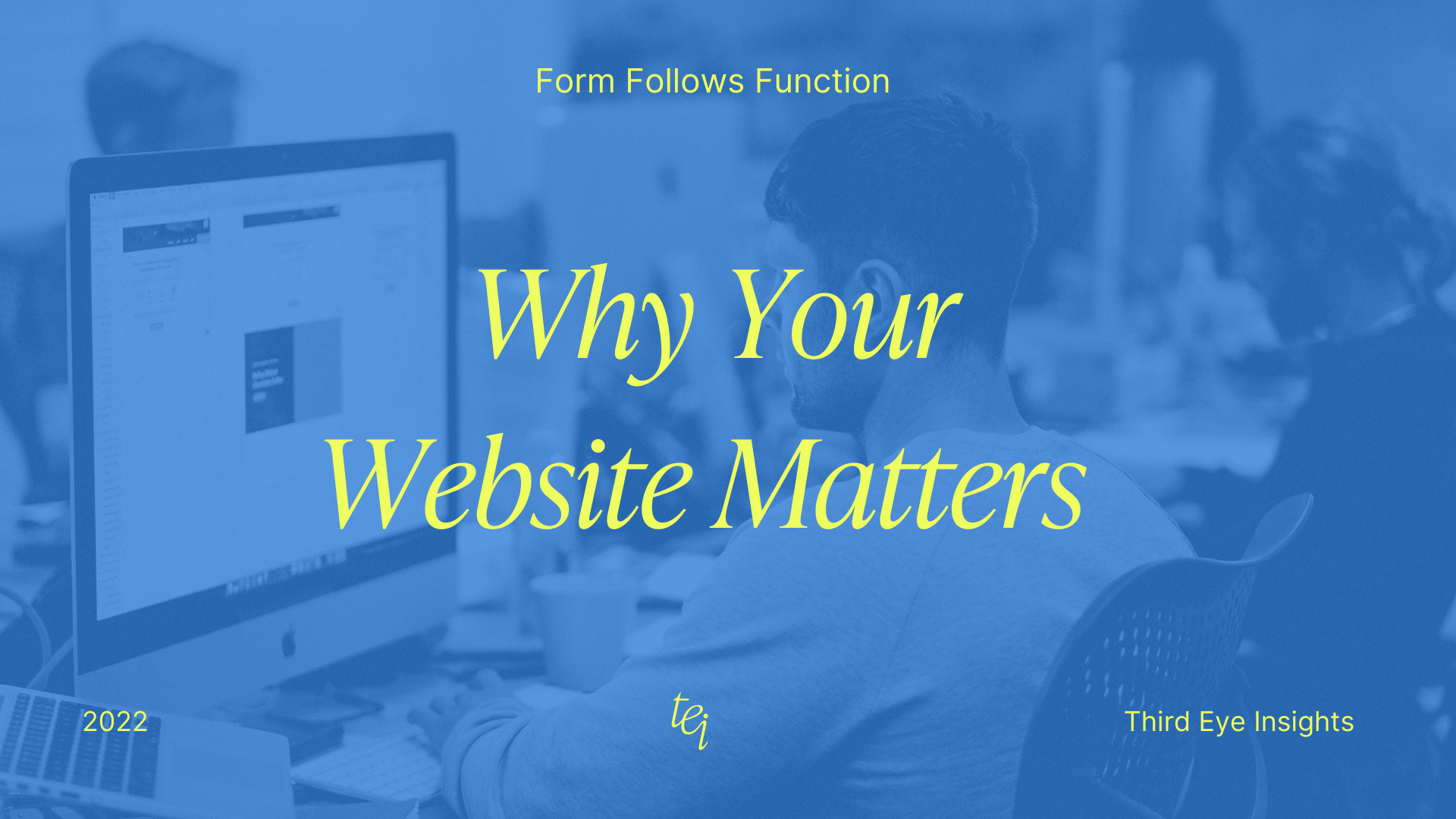 Form Follows Function: Why Your Website Matters - Third Eye Insights